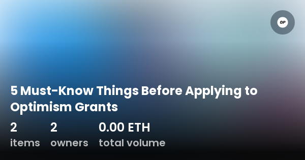 5 Must-Know Things Before Applying to Optimism Grants - Collection ... 5 Must-Know Things Before Applying to Optimism Grants - Collection ...