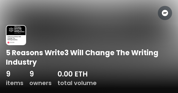 5 Reasons Write3 Will Change The Writing Industry - Collection | OpenSea 5 Reasons Write3 Will Change The Writing Industry - Collection | OpenSea