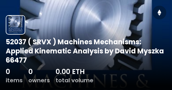 52037 ( SRVX ) Machines Mechanisms: Applied Kinematic Analysis by David ... 52037 ( SRVX ) Machines Mechanisms: Applied Kinematic Analysis by David ...