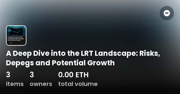 A Deep Dive into the LRT Landscape: Risks, Depegs and Potential Growth ... A Deep Dive into the LRT Landscape: Risks, Depegs and Potential Growth ...