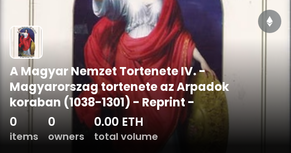 A Magyar Nemzet Tortenete IV. - Magyarorszag tortenete az Arpadok ... A Magyar Nemzet Tortenete IV. - Magyarorszag tortenete az Arpadok ...