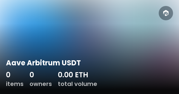 Aave Arbitrum USDT - Collection | OpenSea Aave Arbitrum USDT - Collection | OpenSea