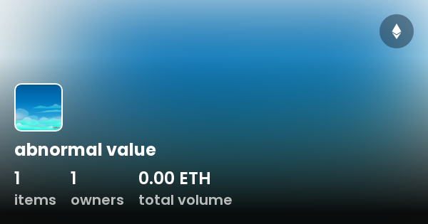abnormal value - Collection | OpenSea abnormal value - Collection | OpenSea