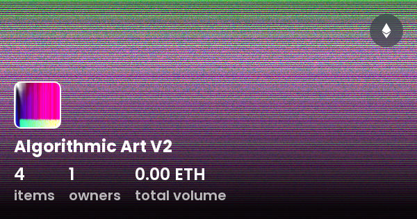 Algorithmic Art V2 - Collection | OpenSea Algorithmic Art V2 - Collection | OpenSea
