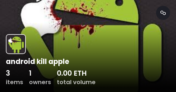 android kill apple - Collection | OpenSea android kill apple - Collection | OpenSea