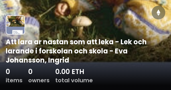 Att lara ar nastan som att leka - Lek och larande i forskolan och skola ... Att lara ar nastan som att leka - Lek och larande i forskolan och skola ...
