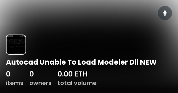Autocad Unable To Load Modeler Dll NEW - Collection | OpenSea Autocad Unable To Load Modeler Dll NEW - Collection | OpenSea