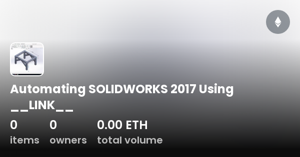 Automating SOLIDWORKS 2017 Using __LINK__ - Collection | OpenSea Automating SOLIDWORKS 2017 Using __LINK__ - Collection | OpenSea