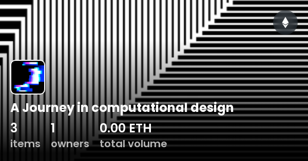 A Journey in computational design - Collection | OpenSea A Journey in computational design - Collection | OpenSea