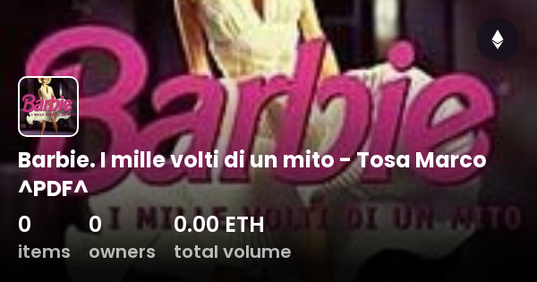 Barbie. I mille volti di un mito - Tosa Marco ^PDF^ - Collection | OpenSea Barbie. I mille volti di un mito - Tosa Marco ^PDF^ - Collection | OpenSea