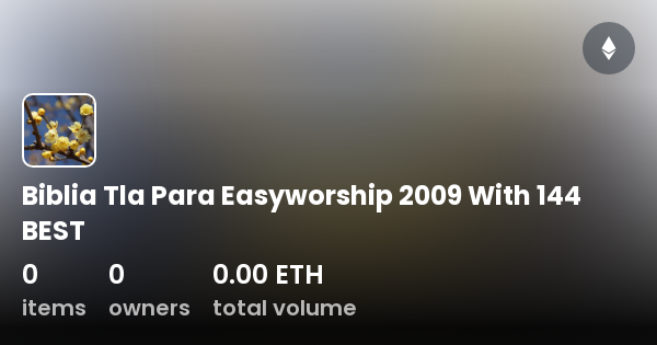 Biblia Tla Para Easyworship 2009 With 144 BEST - Collection | OpenSea Biblia Tla Para Easyworship 2009 With 144 BEST - Collection | OpenSea