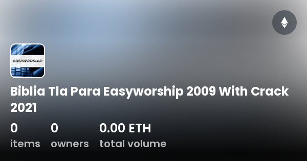 Biblia Tla Para Easyworship 2009 With Crack 2021 - Collection | OpenSea Biblia Tla Para Easyworship 2009 With Crack 2021 - Collection | OpenSea