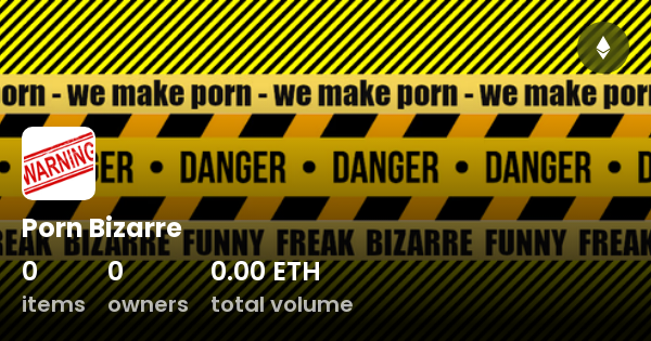 Porn Bizarre Collection Opensea