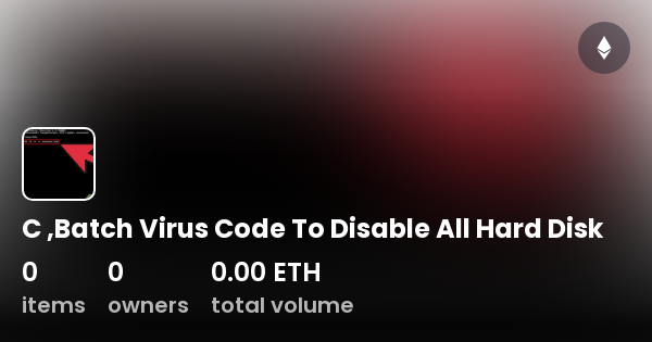 C ,Batch Virus Code To Disable All Hard Disk - Collection | OpenSea C ,Batch Virus Code To Disable All Hard Disk - Collection | OpenSea