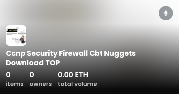 Ccnp Security Firewall Cbt Nuggets Download TOP - Collection | OpenSea Ccnp Security Firewall Cbt Nuggets Download TOP - Collection | OpenSea