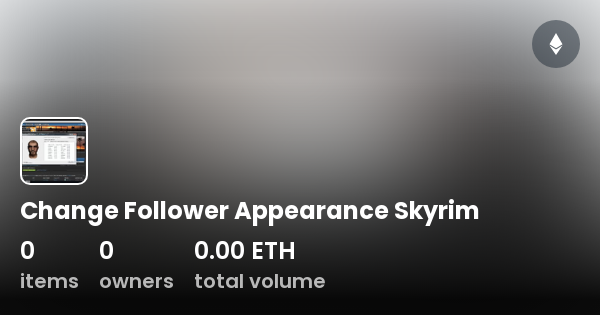 Change Follower Appearance Skyrim - Collection | OpenSea Change Follower Appearance Skyrim - Collection | OpenSea