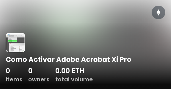 Como Activar Adobe Acrobat Xi Pro - Collection | OpenSea Como Activar Adobe Acrobat Xi Pro - Collection | OpenSea