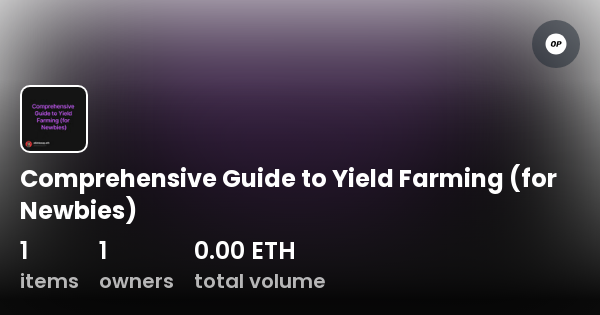 Comprehensive Guide to Yield Farming (for Newbies) - Collection | OpenSea Comprehensive Guide to Yield Farming (for Newbies) - Collection | OpenSea