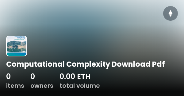 Computational Complexity Download Pdf - Collection | OpenSea Computational Complexity Download Pdf - Collection | OpenSea