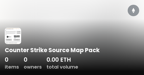 Counter Strike Source Map Pack - Collection | OpenSea Counter Strike Source Map Pack - Collection | OpenSea