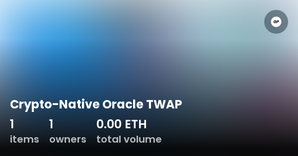 Crypto Native Oracle Twap Collection Opensea