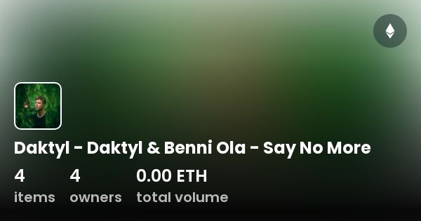 Daktyl - Daktyl & Benni Ola - Say No More - Collection | OpenSea Daktyl - Daktyl & Benni Ola - Say No More - Collection | OpenSea