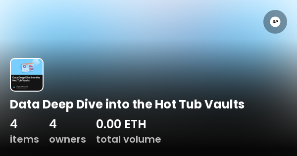 Data Deep Dive into the Hot Tub Vaults - Collection | OpenSea Data Deep Dive into the Hot Tub Vaults - Collection | OpenSea