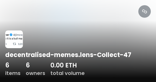 decentralised-memes.lens-Collect-47 - Collection | OpenSea decentralised-memes.lens-Collect-47 - Collection | OpenSea