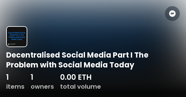 Decentralised Social Media Part I The Problem with Social Media Today ... Decentralised Social Media Part I The Problem with Social Media Today ...