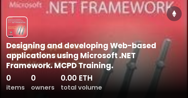 Designing And Developing Web Based Applications Using Microsoft Net Framework Mcpd Training