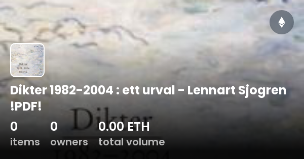 Dikter 1982-2004 : ett urval - Lennart Sjogren !PDF! - Collection | OpenSea Dikter 1982-2004 : ett urval - Lennart Sjogren !PDF! - Collection | OpenSea