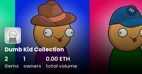 Dumb Kid Collection - Collection | OpenSea Dumb Kid Collection - Collection | OpenSea