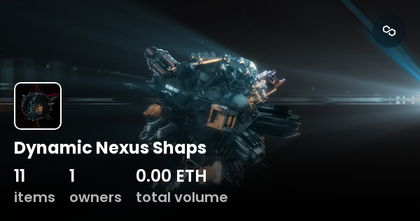 Dynamic Nexus Shaps - Collection | OpenSea Dynamic Nexus Shaps - Collection | OpenSea