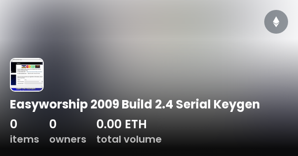 Easyworship 2009 Build 2.4 Serial Keygen - Collection | OpenSea Easyworship 2009 Build 2.4 Serial Keygen - Collection | OpenSea