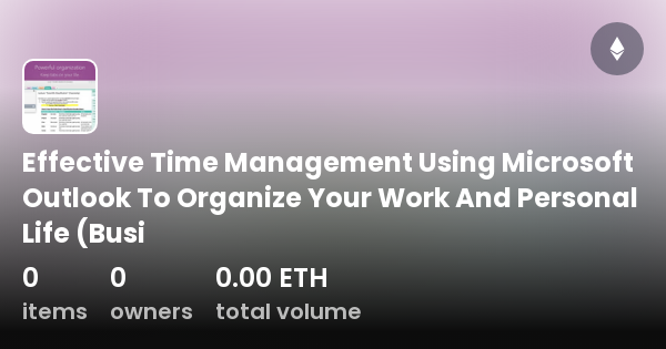 Effective Time Management Using Microsoft Outlook To Organize Your Work ... Effective Time Management Using Microsoft Outlook To Organize Your Work ...