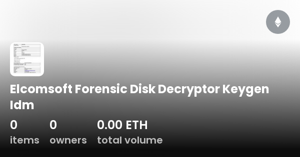 Elcomsoft Forensic Disk Decryptor Keygen Idm - Collection | OpenSea Elcomsoft Forensic Disk Decryptor Keygen Idm - Collection | OpenSea