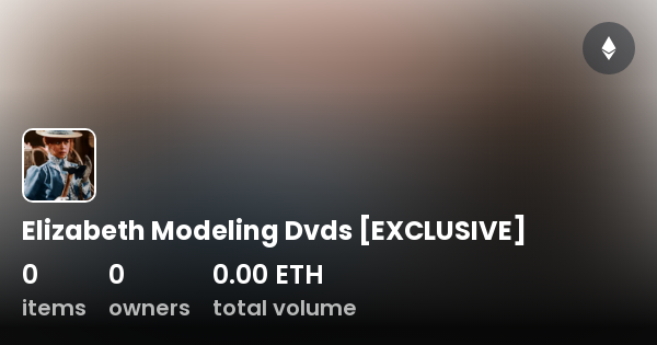 Elizabeth Modeling Dvds [exclusive] Collection Opensea