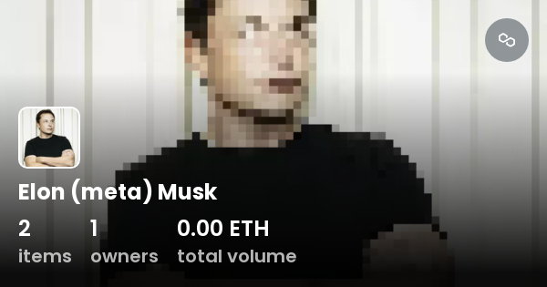 Elon (meta) Musk - Collection | OpenSea Elon (meta) Musk - Collection | OpenSea