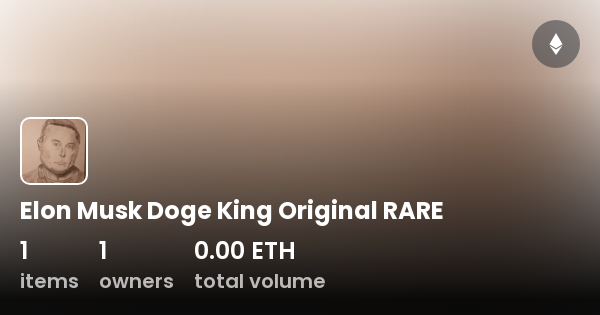 Elon Musk Doge King Original RARE - Collection | OpenSea Elon Musk Doge King Original RARE - Collection | OpenSea
