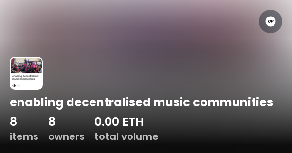 enabling decentralised music communities - Collection | OpenSea enabling decentralised music communities - Collection | OpenSea