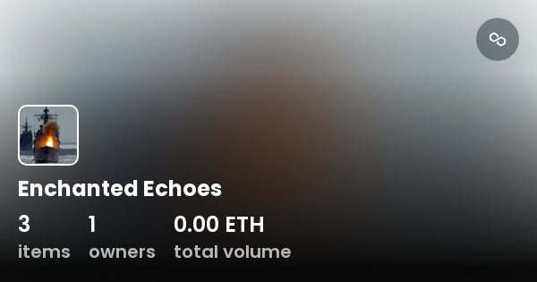 Enchanted Echoes - Collection | OpenSea Enchanted Echoes - Collection | OpenSea