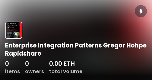 Enterprise Integration Patterns Gregor Hohpe Rapidshare - Collection ... Enterprise Integration Patterns Gregor Hohpe Rapidshare - Collection ...