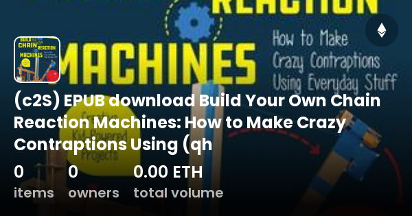 (c2S) EPUB download Build Your Own Chain Reaction Machines: How to Make ... (c2S) EPUB download Build Your Own Chain Reaction Machines: How to Make ...