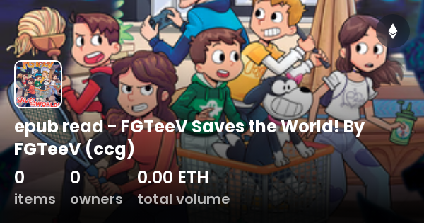 epub read - FGTeeV Saves the World! By FGTeeV (ccg) - Collection | OpenSea epub read - FGTeeV Saves the World! By FGTeeV (ccg) - Collection | OpenSea