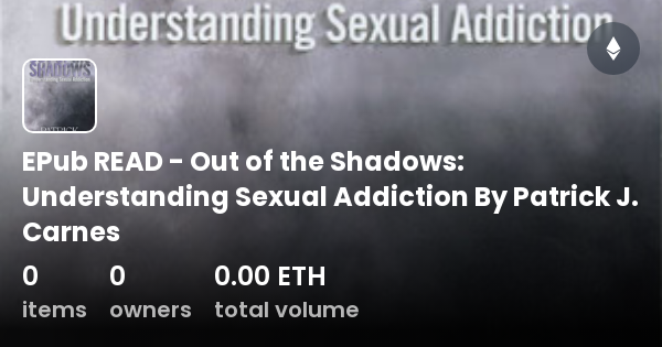 EPub READ - Out of the Shadows: Understanding Sexual Addiction By ... EPub READ - Out of the Shadows: Understanding Sexual Addiction By ...