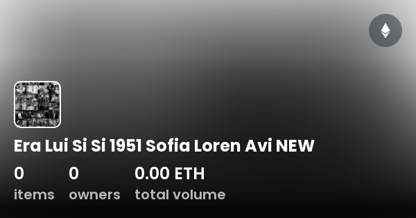 Era Lui Si Si 1951 Sofia Loren Avi New Collection Opensea