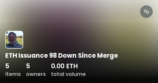 ETH Issuance 98 Down Since Merge - Collection | OpenSea ETH Issuance 98 Down Since Merge - Collection | OpenSea