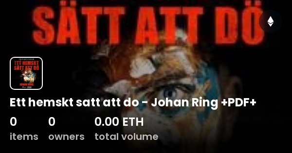 Ett hemskt satt att do - Johan Ring +PDF+ - Collection | OpenSea Ett hemskt satt att do - Johan Ring +PDF+ - Collection | OpenSea