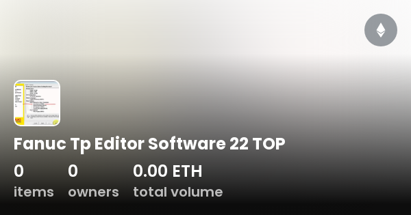 Fanuc Tp Editor Software 22 TOP - Collection | OpenSea Fanuc Tp Editor Software 22 TOP - Collection | OpenSea