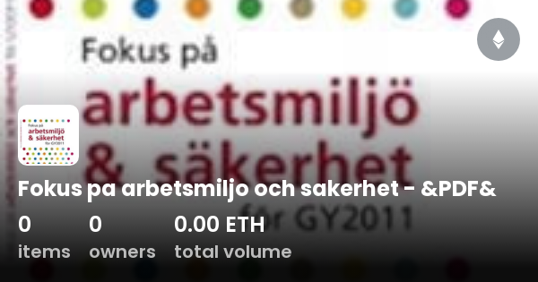 Fokus pa arbetsmiljo och sakerhet - &PDF& - Collection | OpenSea Fokus pa arbetsmiljo och sakerhet - &PDF& - Collection | OpenSea